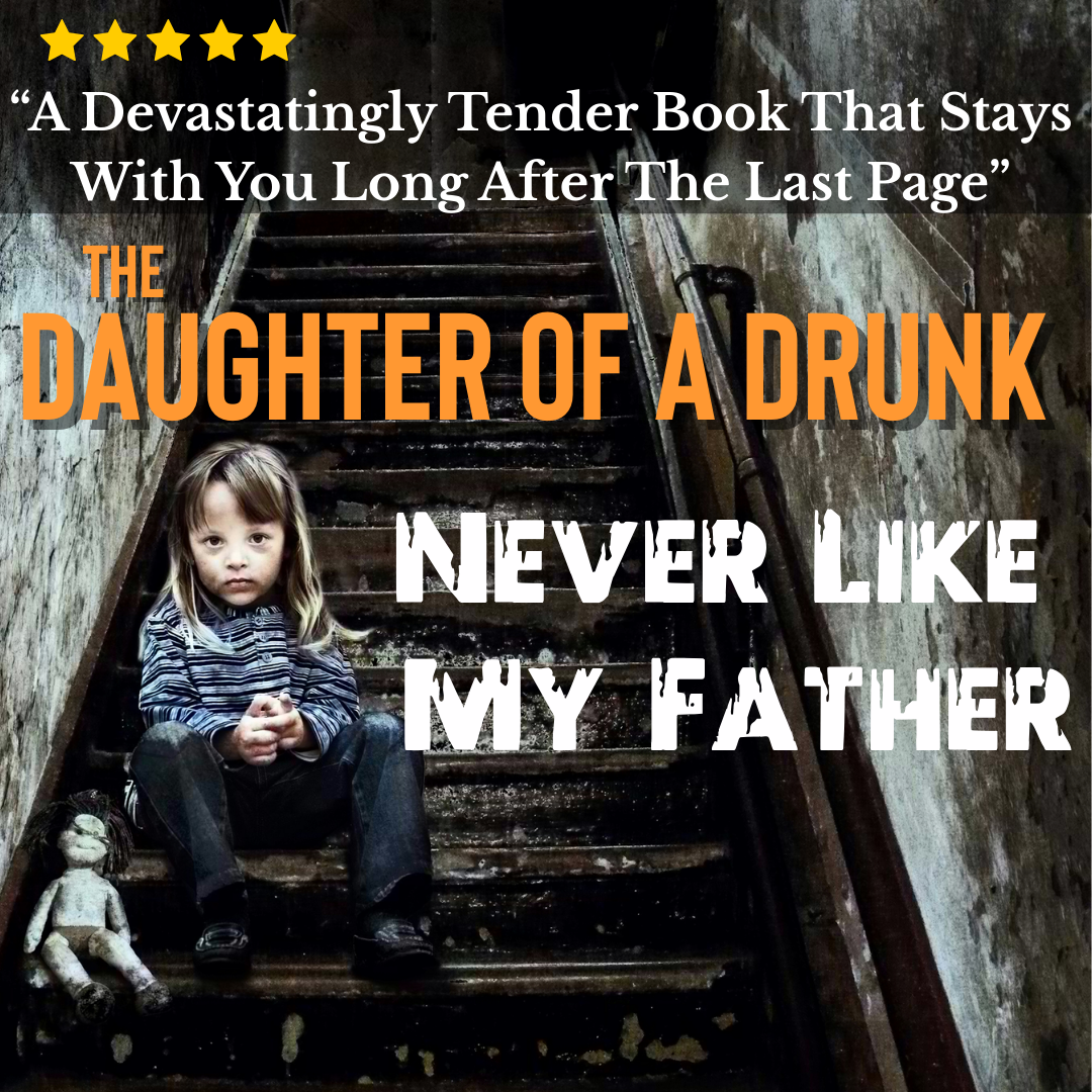 Never Like My Father (The Daughter of a Drunk Book 1) Ebook – Author ...